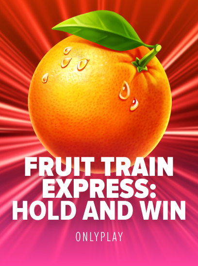 Fruit Train Express: Hold & Win Slot by Onlyplay - Play Free
